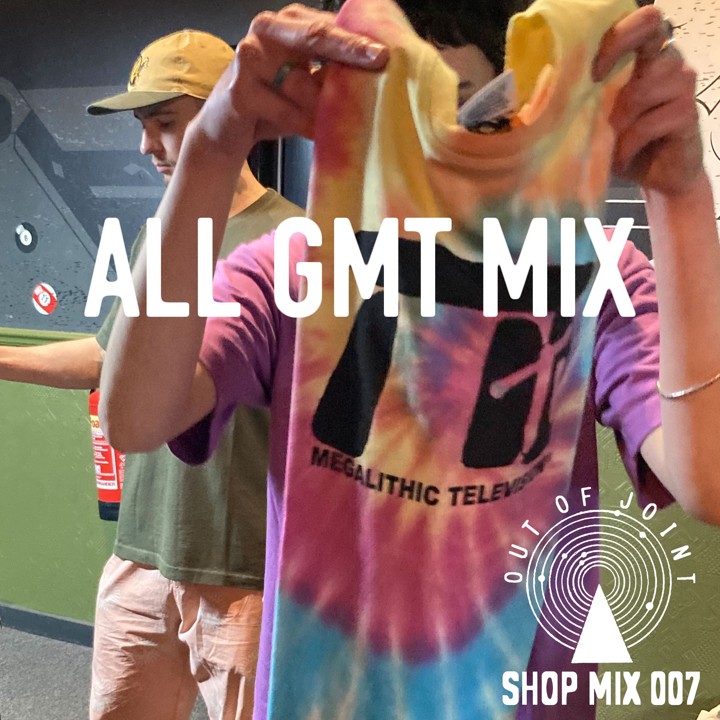 OOJ ALL GMT MIX AKA SHOP MIX OO7 – Out Of Joint Records